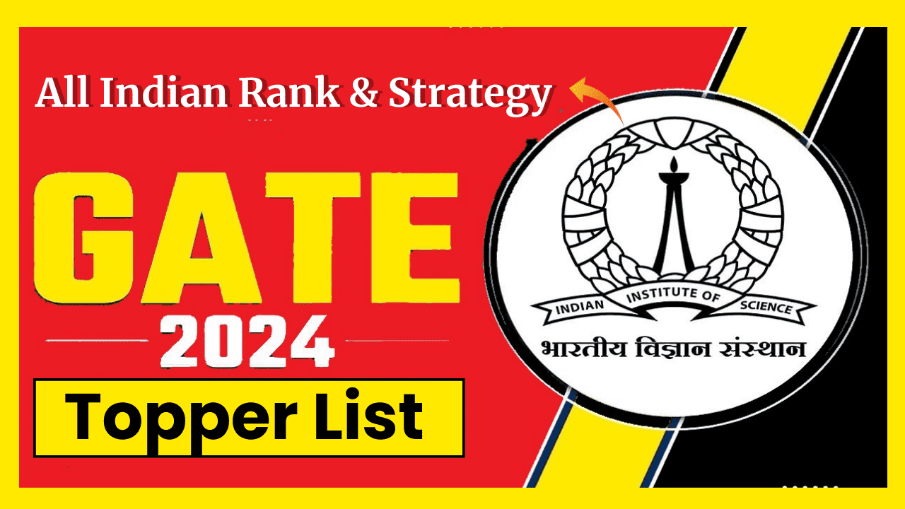GATE Topper List with Marks 2024: जानिए अखिल भारतीय रैंक और रणनीति ...